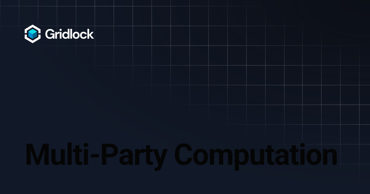 Multi-Party Computation | Gridlock