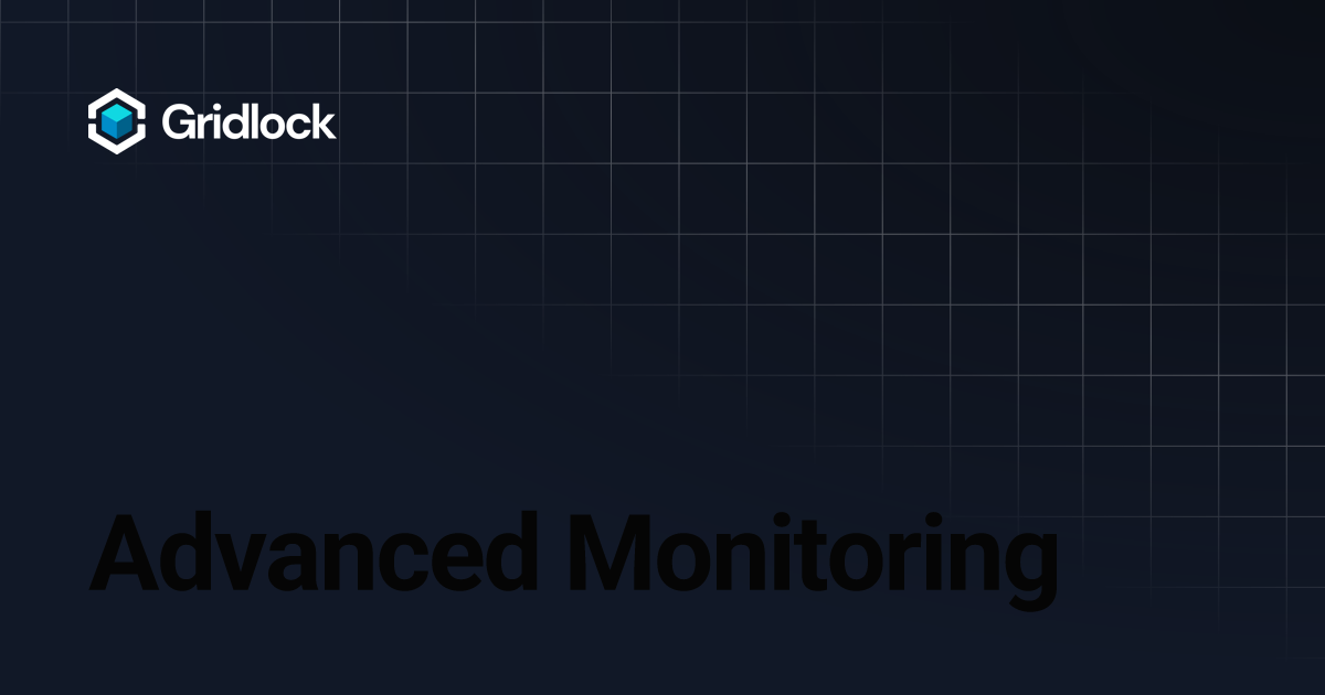 Advanced Monitoring | Gridlock